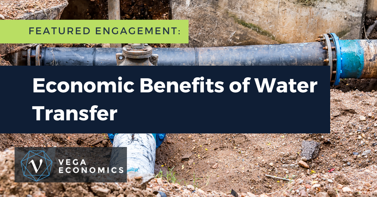 Featured Engagement: Economic Benefits of Water Transfer | Vega Economics