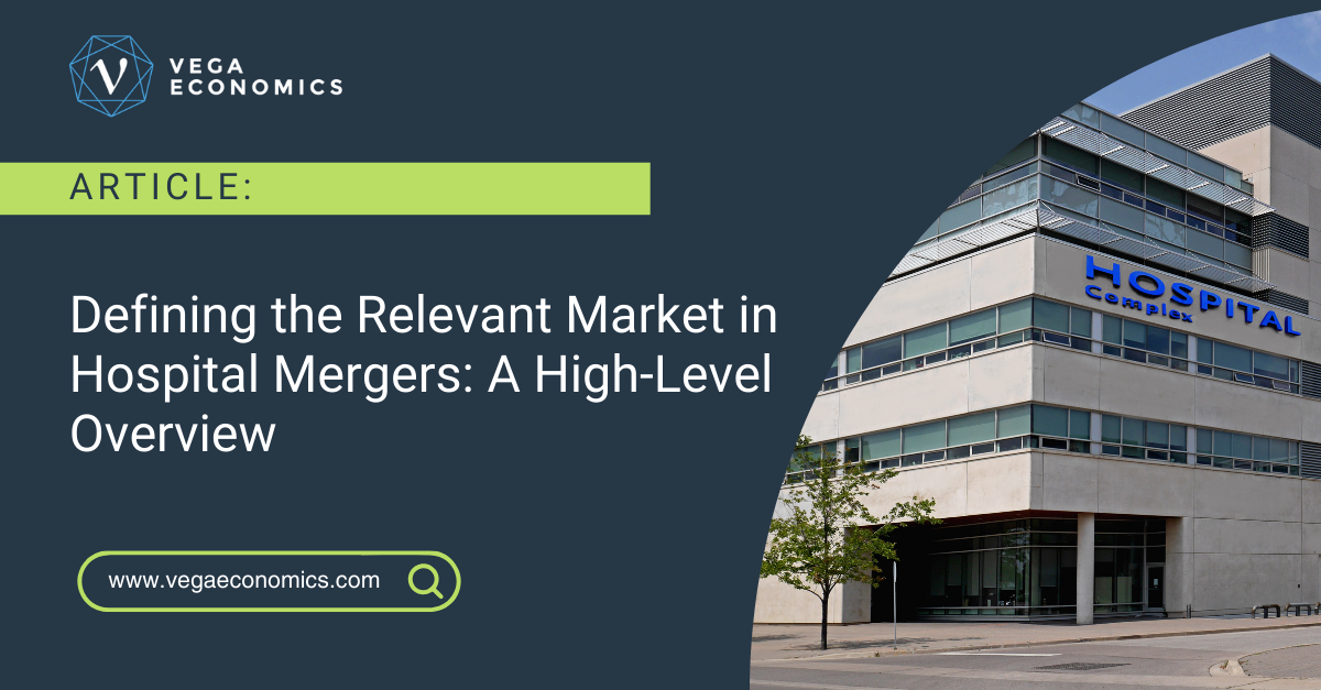 Defining the Relevant Market in Hospital Mergers: A High-Level Overview | Vega Economics