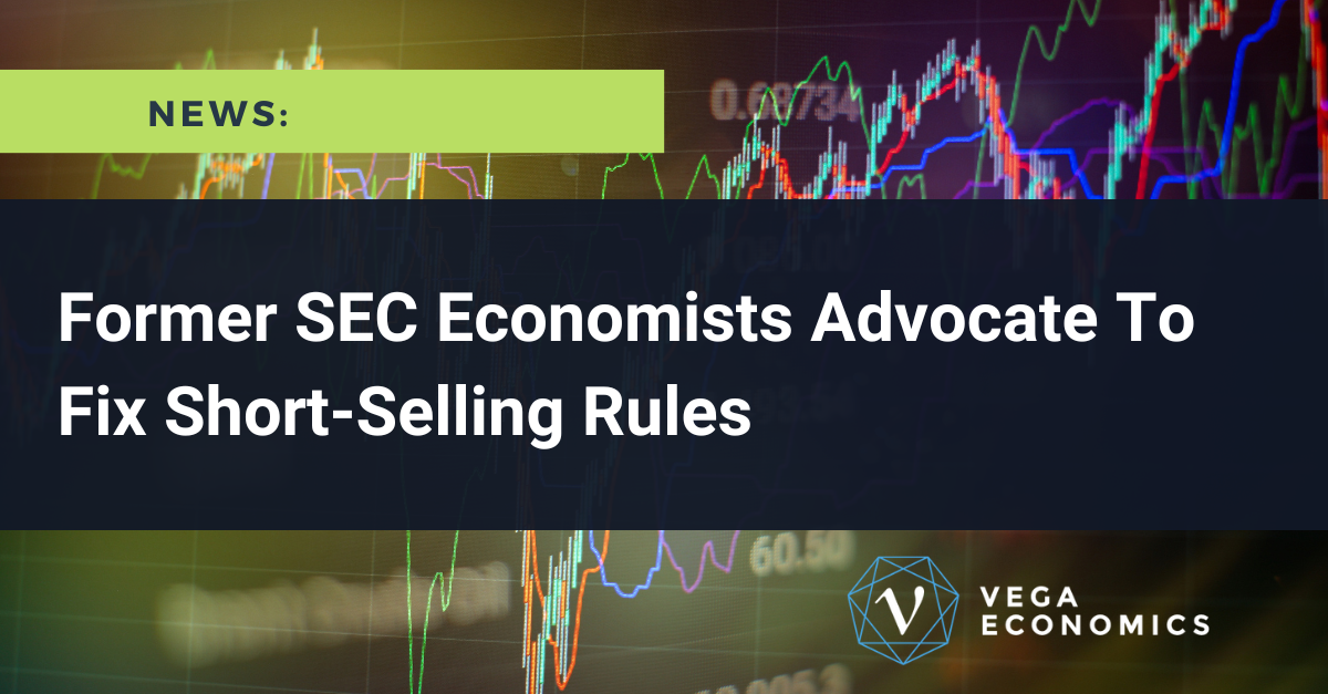 Former SEC Economists Advocate To Fix Short-Selling Rules | Vega Economics