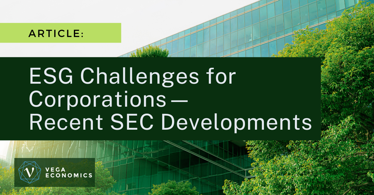 ESG Challenges for Corporations— Recent SEC Developments | Vega Economics